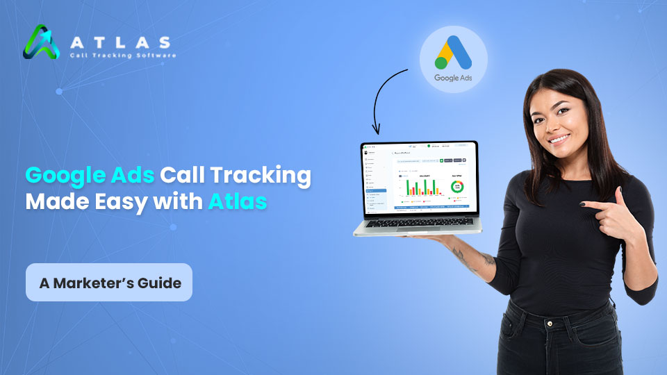 What Is Google Ads Call Tracking and How Does It Work With Atlas?